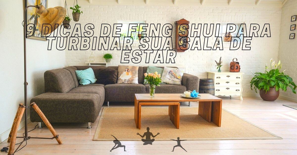 9 Dicas De Feng Shui Para Turbinar Sua Sala De Estar » Mundo Da Numerologia